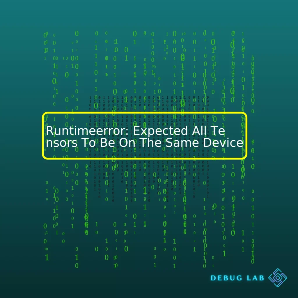 Runtimeerror: Expected All Tensors To Be On The Same Device - Debug Lab